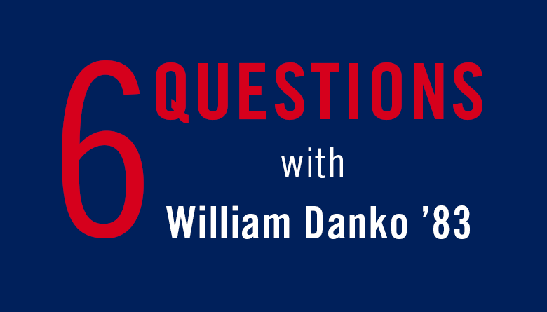 6 Questions With…William Danko ’83 – Every Day Matters